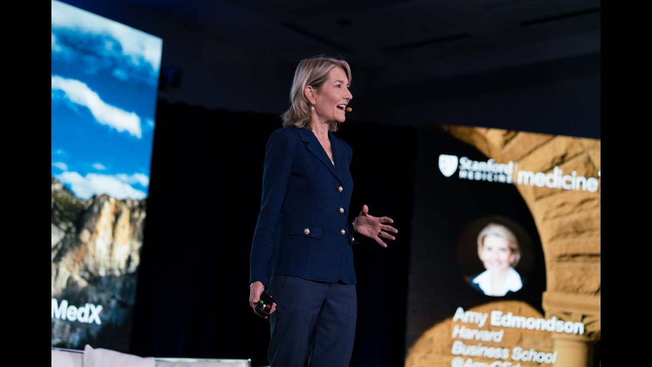 Video of Amy C. Edmondson Opening Keynote Address at Stanford Medicine ...