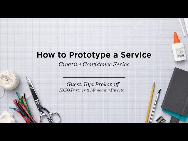 Tips for How to Prototype a Service | IDEO U Video - University Webinars