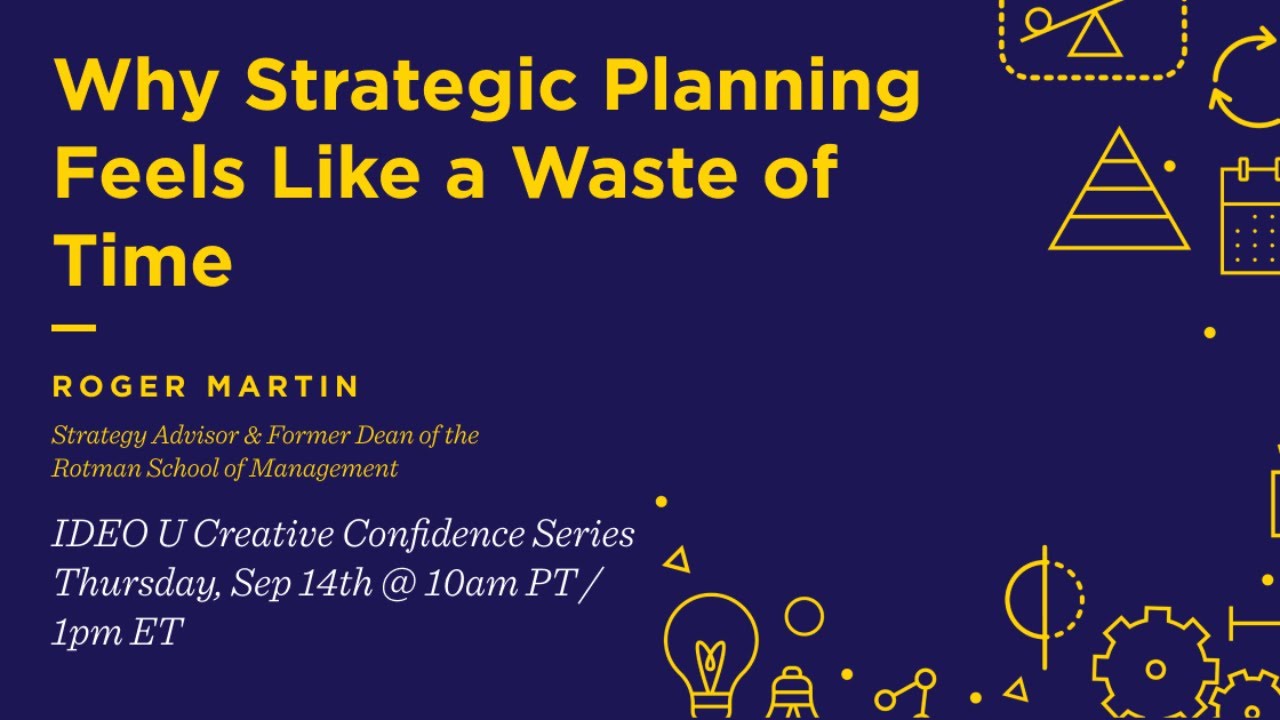 Why Strategic Planning Feels Like a Waste of Time (Roger Martin ...